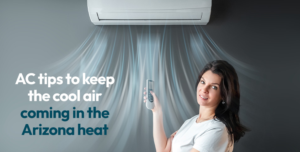 AC tips to keep the cool air coming in the Arizona heat