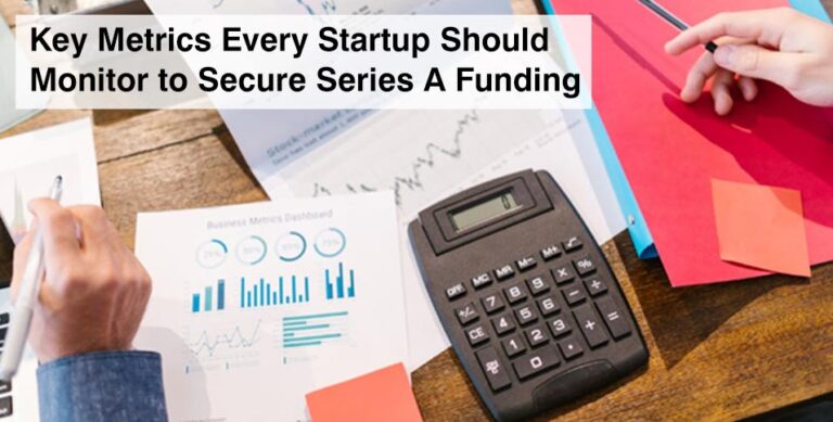 Key Metrics Every Startup Should Monitor to Secure Series A Funding