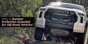 Why is Bumper Protection Essential for Off-Road Vehicles?