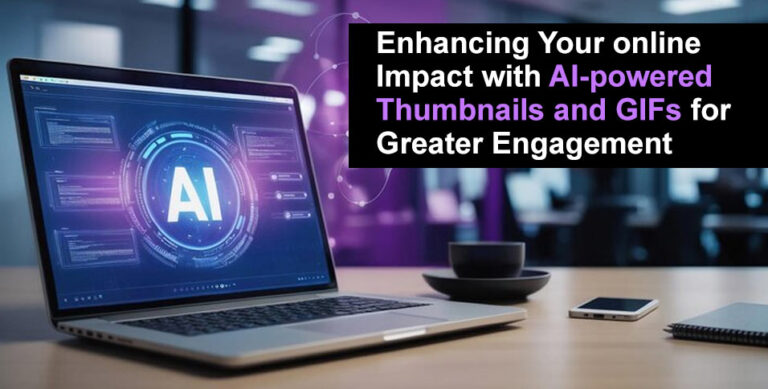 AI Powered Thumbnails and GIFs: Boosting Your Online Presence