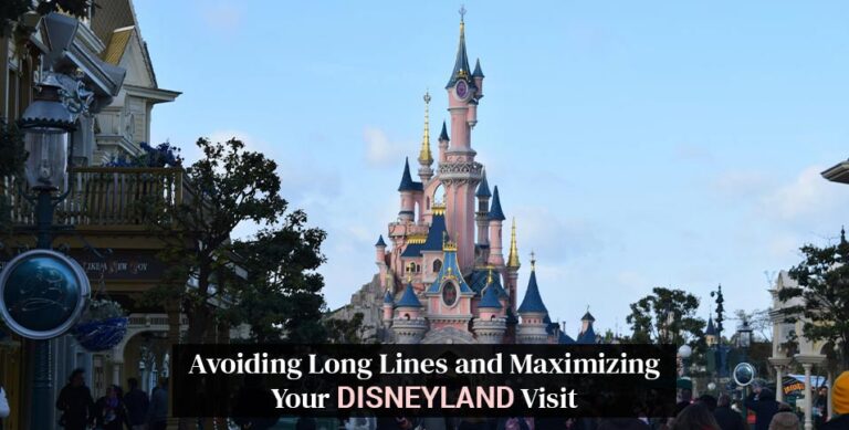 Avoiding Long Lines and Maximizing Your Disneyland Visit