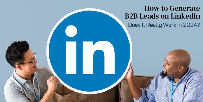 Generate B2B Leads on LinkedIn: The Ultimate Guide