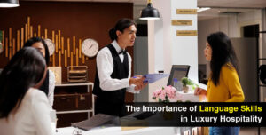 The Importance of Language Skills in Luxury Hospitality