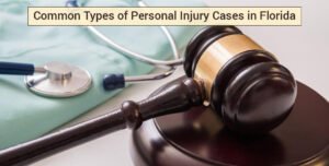 Common Types of Personal Injury Cases in Florida