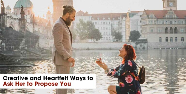 Creative and Heartfelt Ways to Ask Her to Propose You