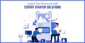 Launch Your Dream App with Expert Startup Solutions