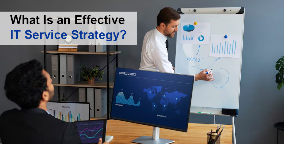 What Is an Effective IT Service Strategy?