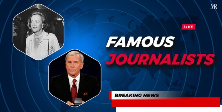 5 Famous Journalists You Should Know [Updated 2025]
