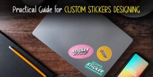 Practical Guide for Custom Stickers Designing