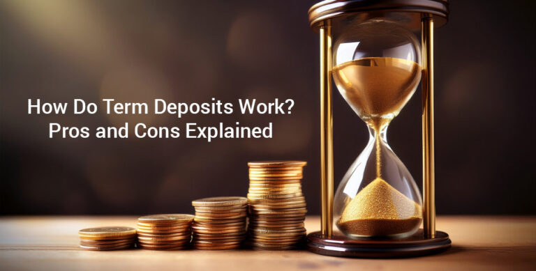 How Do Term Deposits Work? Pros and Cons Explained
