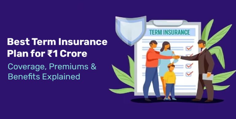 Best Term Insurance Plan for ₹1 Crore: Benefits Explained