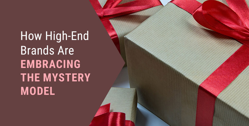How High-End Brands Are Embracing the Mystery Model