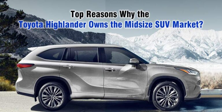 Top Reasons Why the Toyota Highlander Owns the Midsize SUV