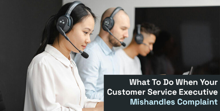 What To Do When Your Customer Service Executive Mishandles