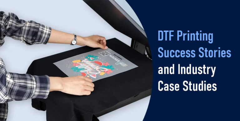 DTF Printing Success Stories and Industry Case Studies