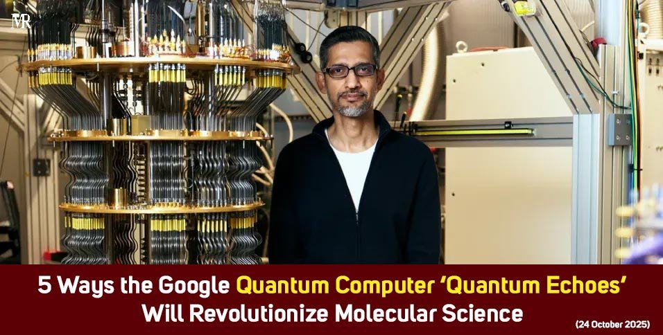 Google Quantum Computer Quantum Echoes & Molecular Science