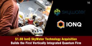 $1.8B IonQ SkyWater Technology Acquisition