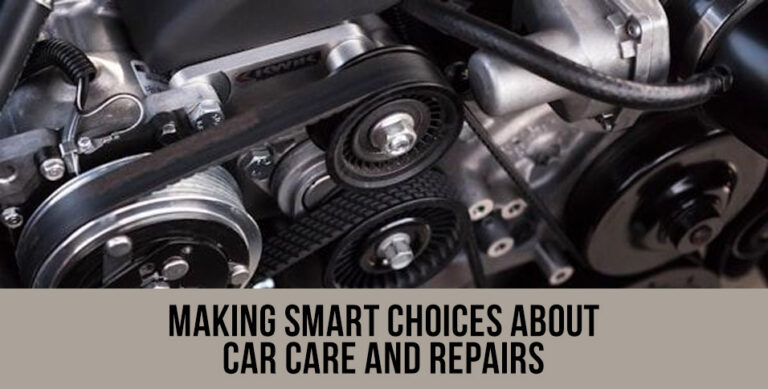 Making Smart Choices About Car Care and Repairs