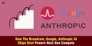 Broadcom, Google, Anthropic AI Chips Deal Powers Compute