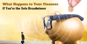 What Happens to Your Finances If You’re the Sole Breadwinner