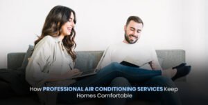 Professional Air Conditioning Services for Home Comfort