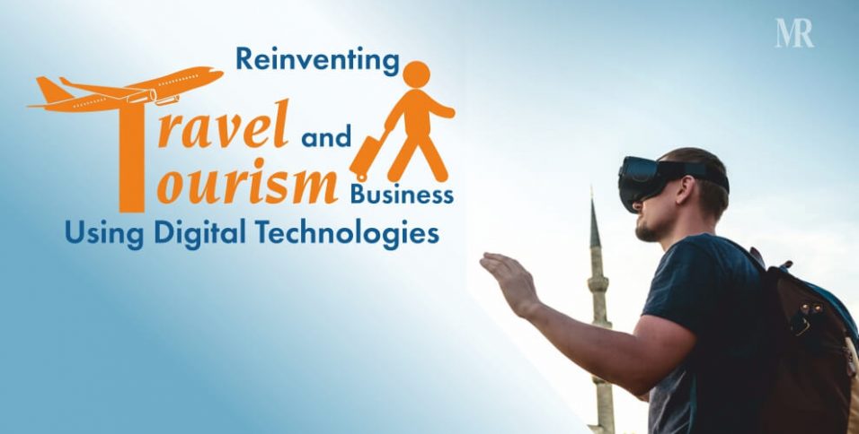 Reinventing the Travel and Tourism Business Using Digital Technologies