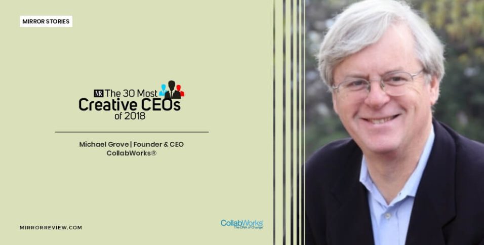 Michael Grove: The Story of the CollabWorks® Founder - Mirror Review